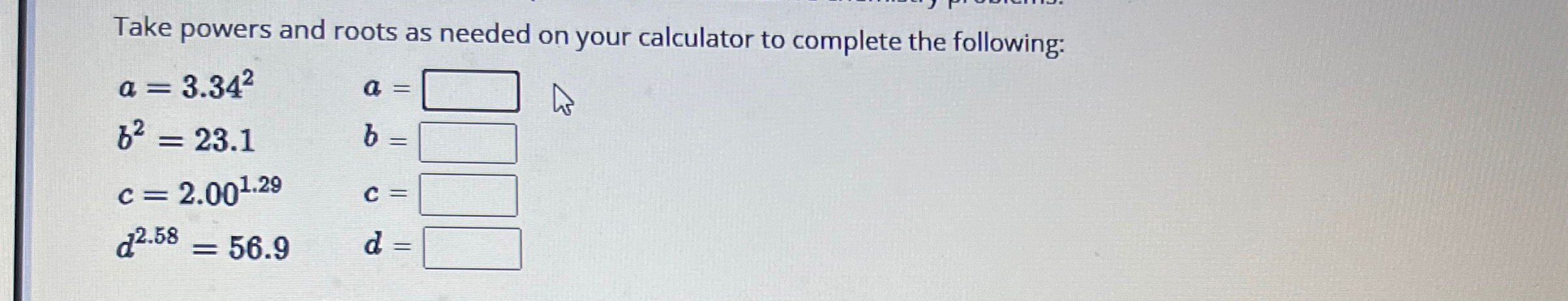 Solved Take powers and roots as needed on your calculator to | Chegg.com