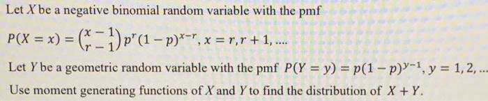 Solved Let X be a negative binomial random variable with the | Chegg.com