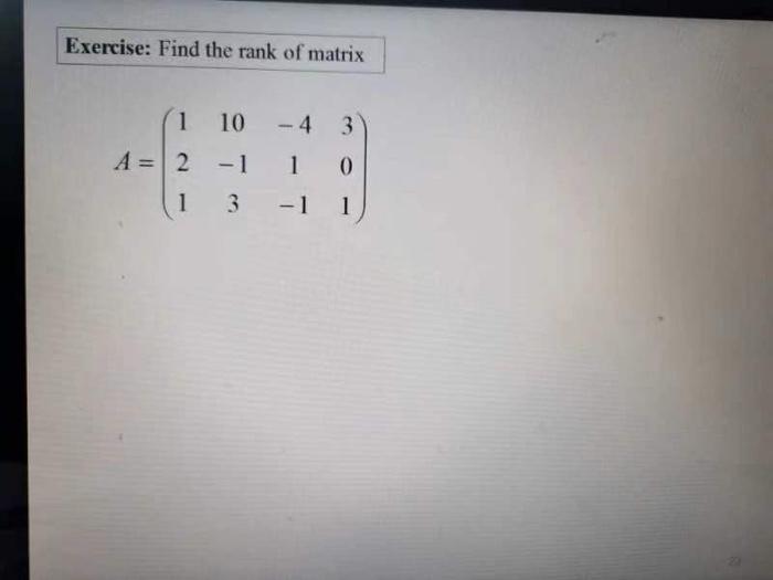 Solved Exercise: Find the rank of matrix 1 10 - 4 3 A=2 - 1 | Chegg.com
