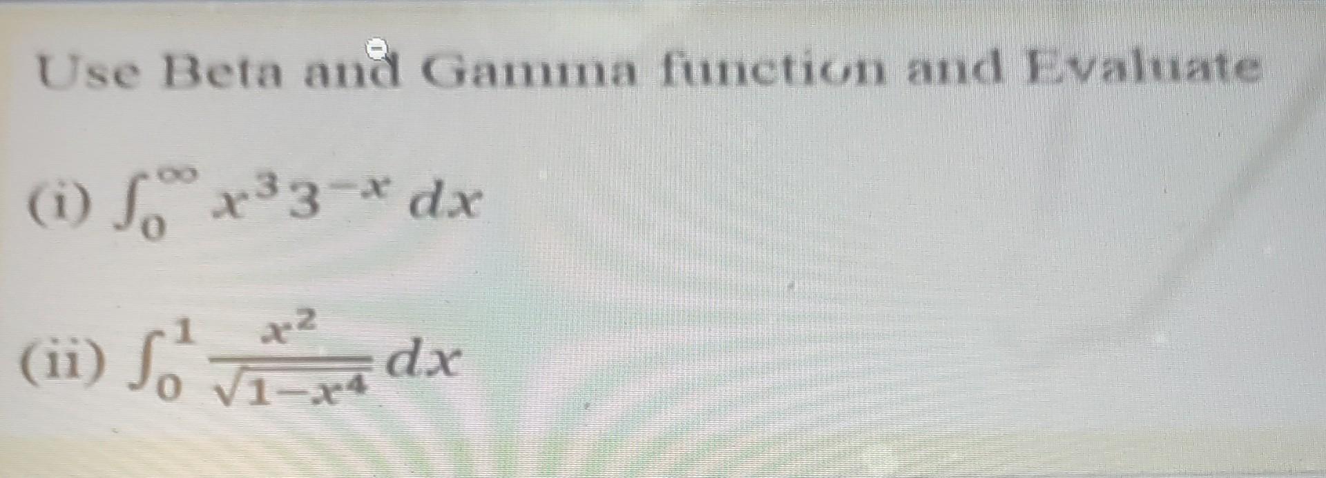 Solved Use Beta and Gamma function and Evaluate (1) S. *33-* | Chegg.com