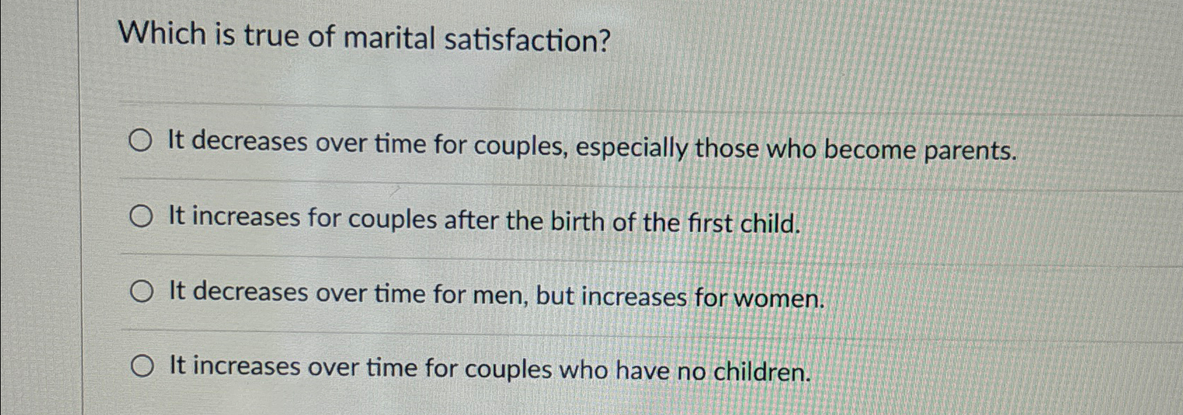 Solved Which is true of marital satisfaction?It decreases | Chegg.com