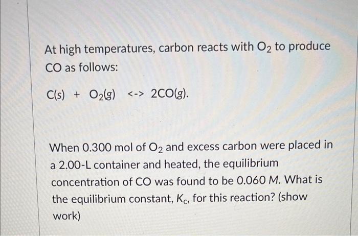 Solved At high temperatures, carbon reacts with O2 to | Chegg.com