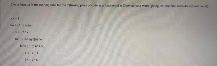 Solved Give a formula of the running time for the following | Chegg.com