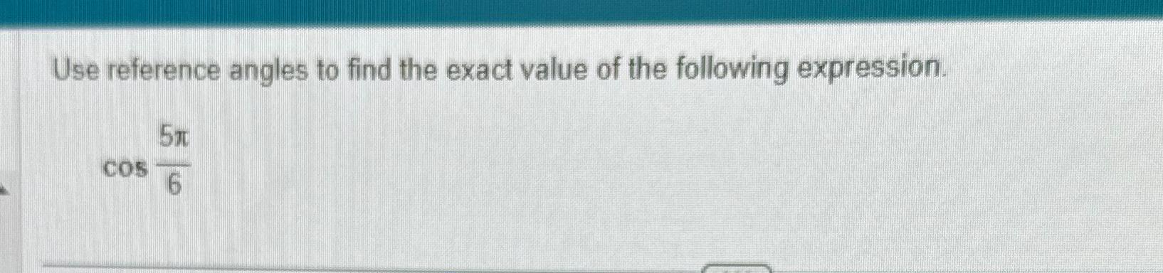 Solved Use reference angles to find the exact value of the | Chegg.com
