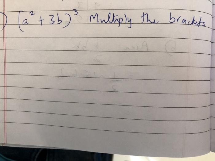 Solved ( a + 3b)3 Multiply the brackets a | Chegg.com