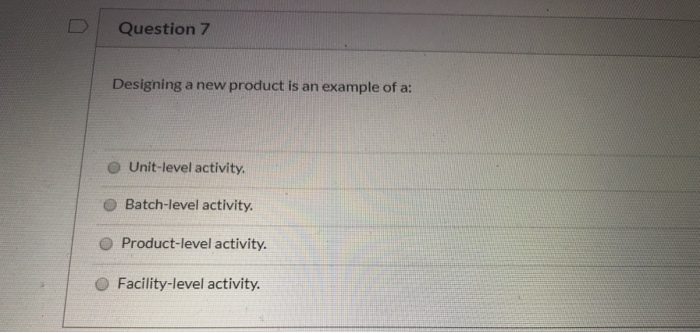 Solved Question 7 Designing a new product is an example of | Chegg.com