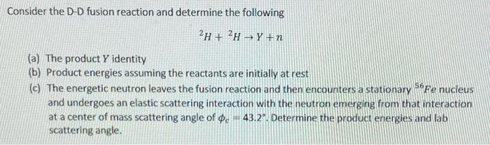 Solved Consider the D-D fusion reaction and determine the | Chegg.com