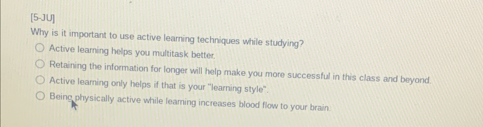 Solved [5-JU]Why is it important to use active learning | Chegg.com