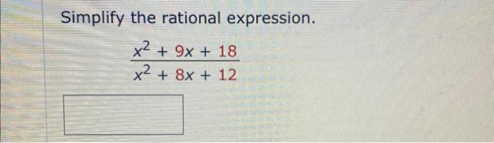 Solved Simplify the rational expression. x2+8x+12x2+9x+18 | Chegg.com
