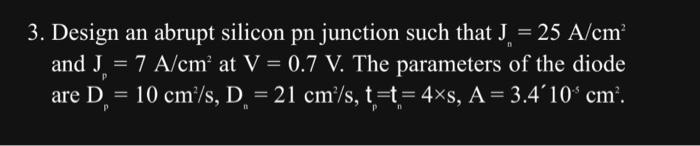 Solved 3. Design an abrupt silicon pn junction such that | Chegg.com