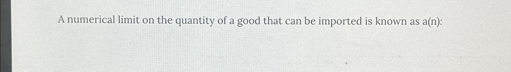 Solved A numerical limit on the quantity of a good that can | Chegg.com