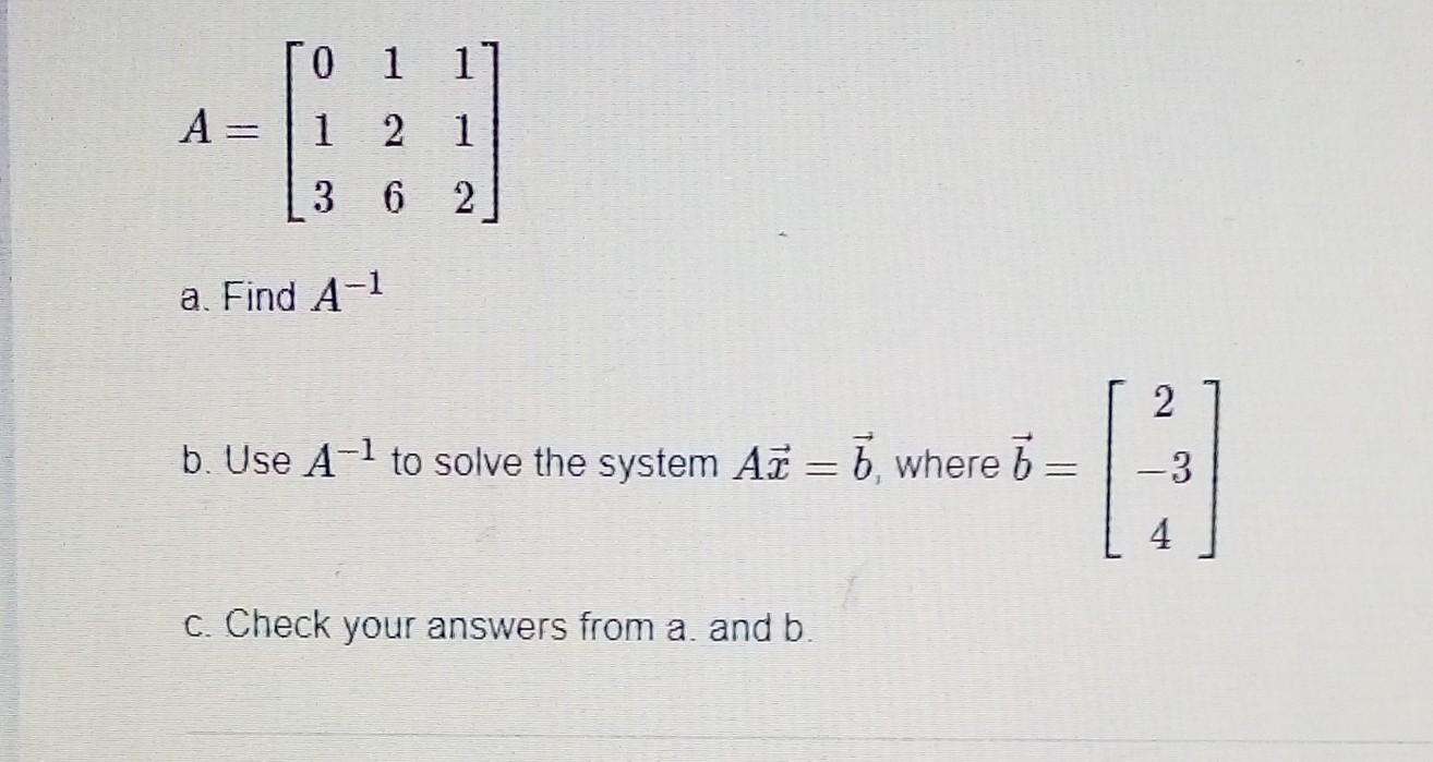 Solved 0 1 11 A= 1 2 3 6 2 a Find A-1 2 b. Use A-l to solve | Chegg.com