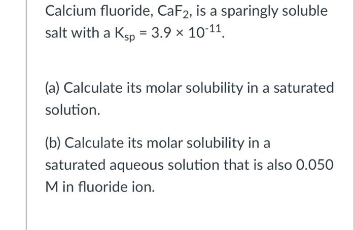 Solved Calcium fluoride, CaF2, is a sparingly soluble salt | Chegg.com