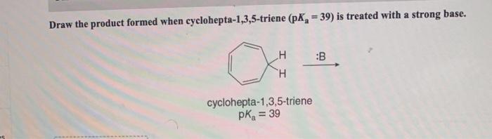 Solved Draw the product formed when cyclohepta-1,3,5-triene | Chegg.com