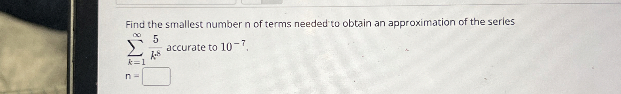 Solved Find the smallest number n ﻿of terms needed to obtain | Chegg.com
