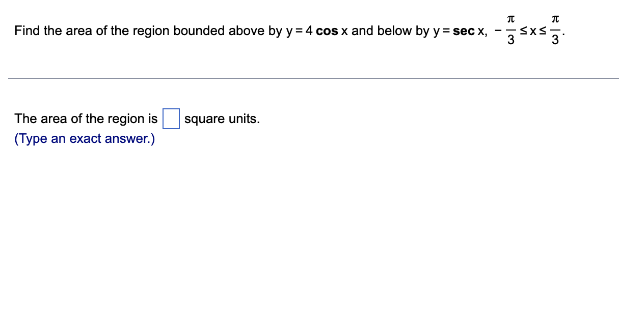 Solved Find the area of the region bounded above by y=4cosx | Chegg.com