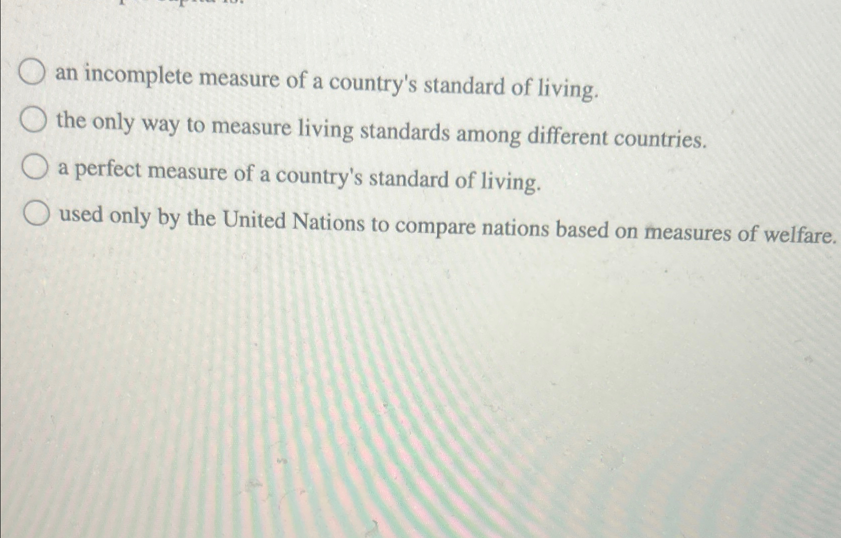 Solved an incomplete measure of a country's standard of | Chegg.com