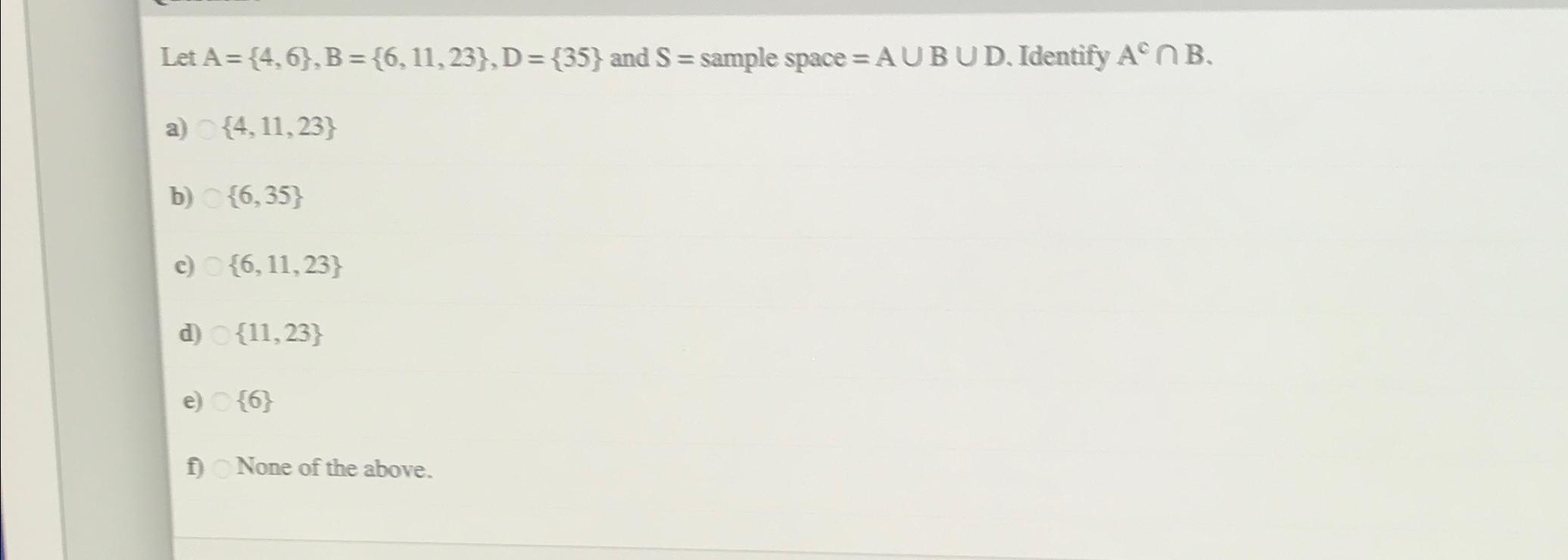 Solved Let A={4,6},B={6,11,23},D={35} ﻿and S= ﻿sample space | Chegg.com