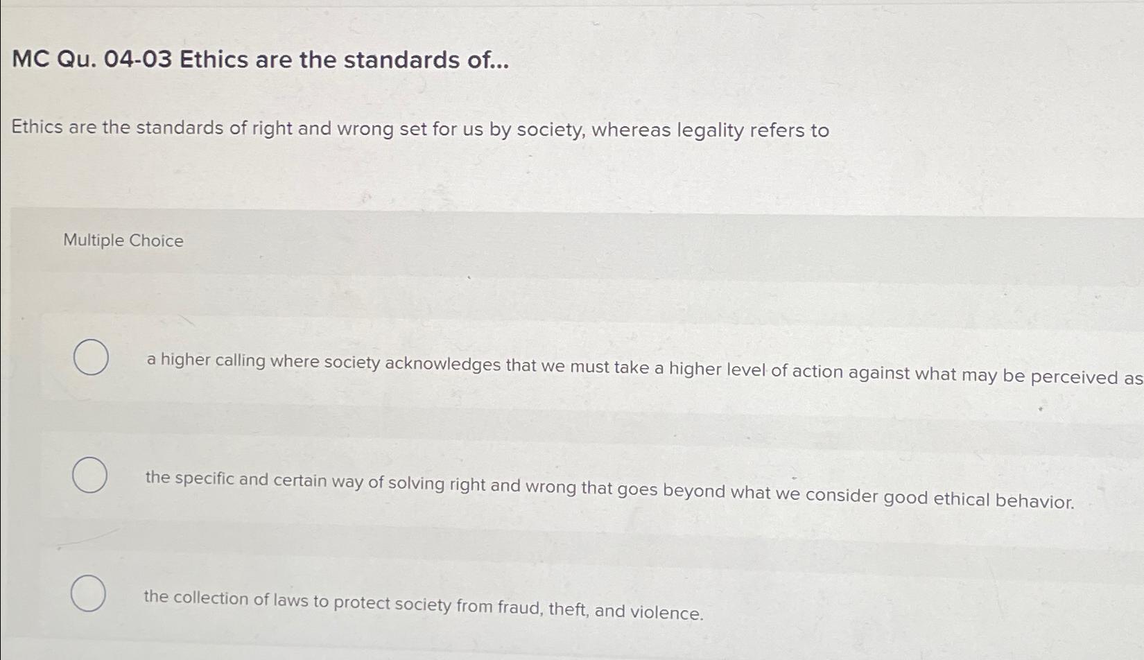 Solved MC Qu. 04-03 ﻿Ethics are the standards of...Ethics | Chegg.com