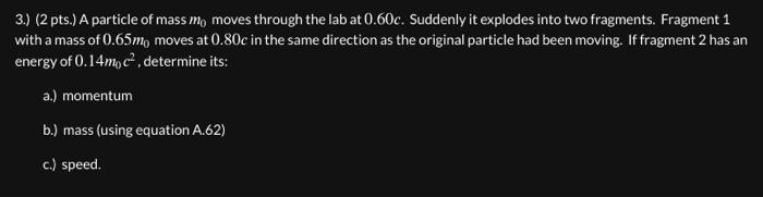 Solved 3.) (2 pts.) A particle of mass m0 moves through the | Chegg.com