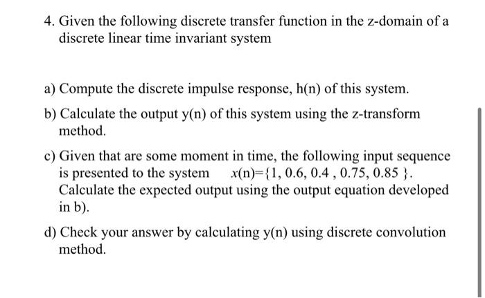 Solved 4. Given the following discrete transfer function in | Chegg.com