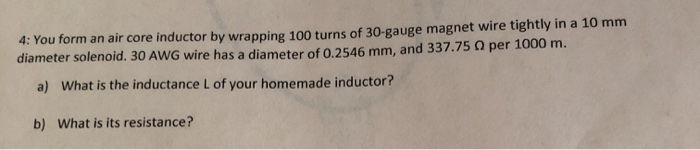Solved 4: You form an air core inductor by wrapping 100 | Chegg.com