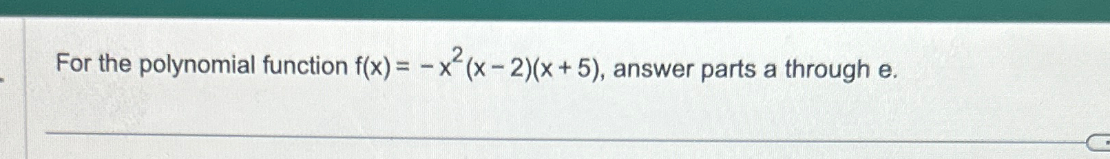 Solved For the polynomial function f(x)=-x2(x-2)(x+5), | Chegg.com