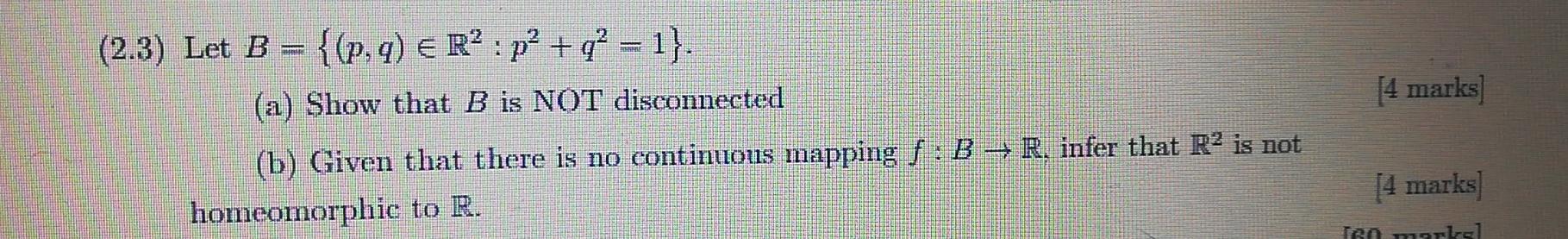 Solved [4 marks] (2.3) Let B = {(p,q) € R:p + q? = 1}. (a) | Chegg.com