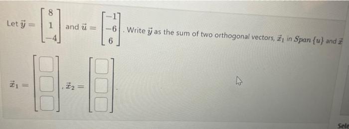 Solved Let y=⎣⎡81−4⎦⎤ and u=⎣⎡−1−66⎦⎤. Write y as the sum of | Chegg.com