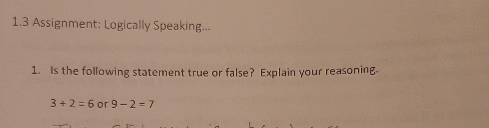 Solved 1.3 Assignment: Logically Speaking... 1. Is the | Chegg.com