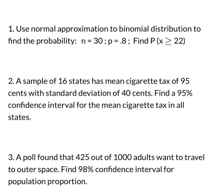 Solved 1. Use normal approximation to binomial distribution | Chegg.com