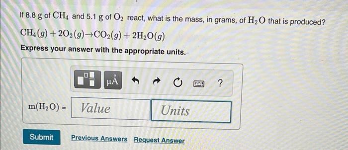 Solved If 8.8 g of CH4 and 5.1 g of O2 react, what is the | Chegg.com