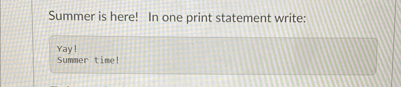 Solved Summer is here! In one print statement | Chegg.com