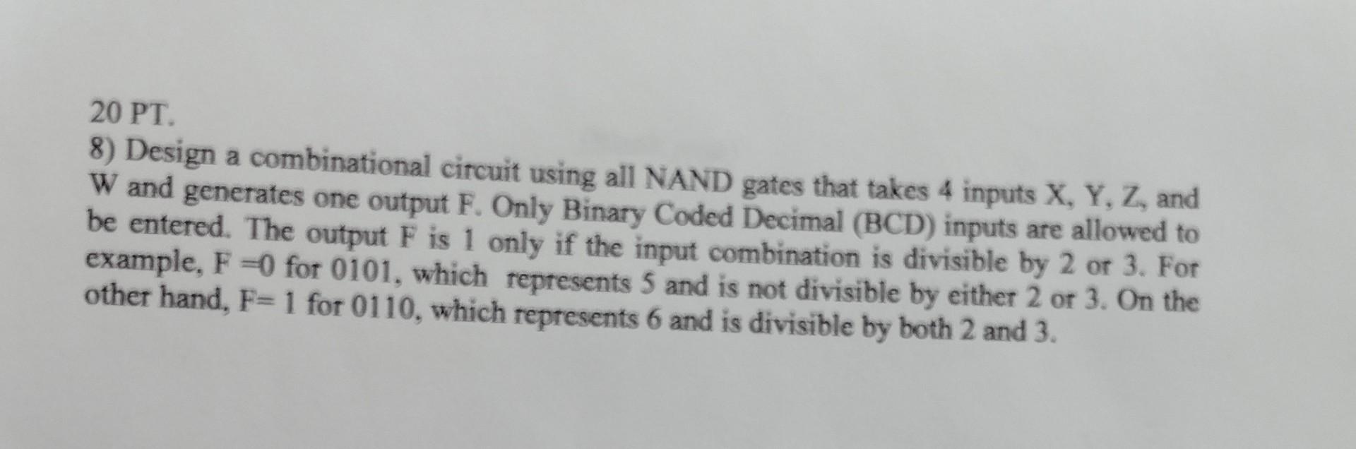 Solved 20 PT. 8) Design a combinational circuit using all | Chegg.com