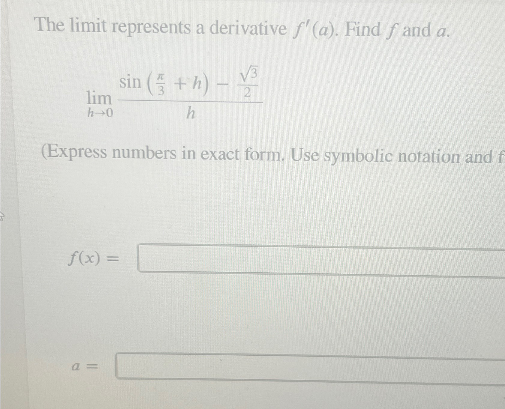 Solved The limit represents a derivative f'(a). ﻿Find f ﻿and | Chegg.com