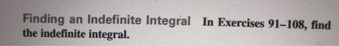 Solved Finding an Indefinite Integral In Exercises 91–108, | Chegg.com