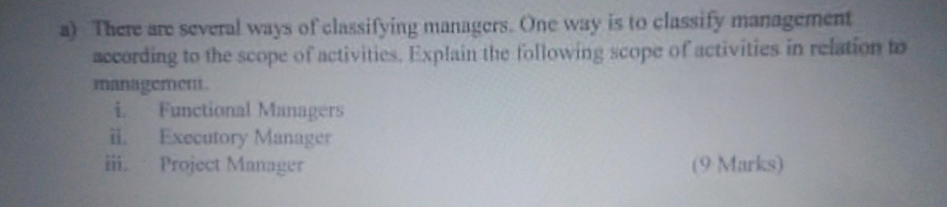 Solved a) There are several ways of classifying managers. | Chegg.com