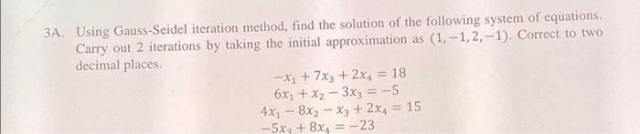 Solved 3A. Using Gauss-Seidel iteration method, find the | Chegg.com