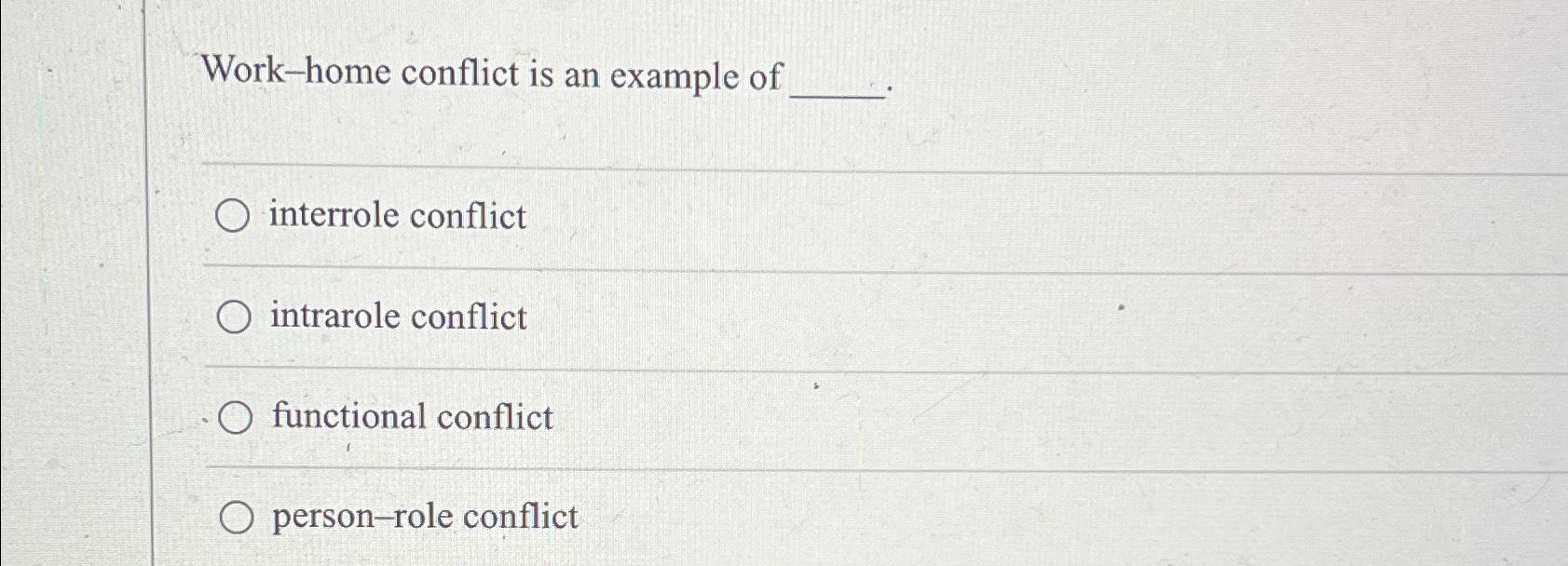 Solved Work-home conflict is an example ofinterrole | Chegg.com