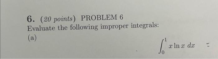 Solved 6. (20 points) PROBLEM 6 Evaluate the following | Chegg.com
