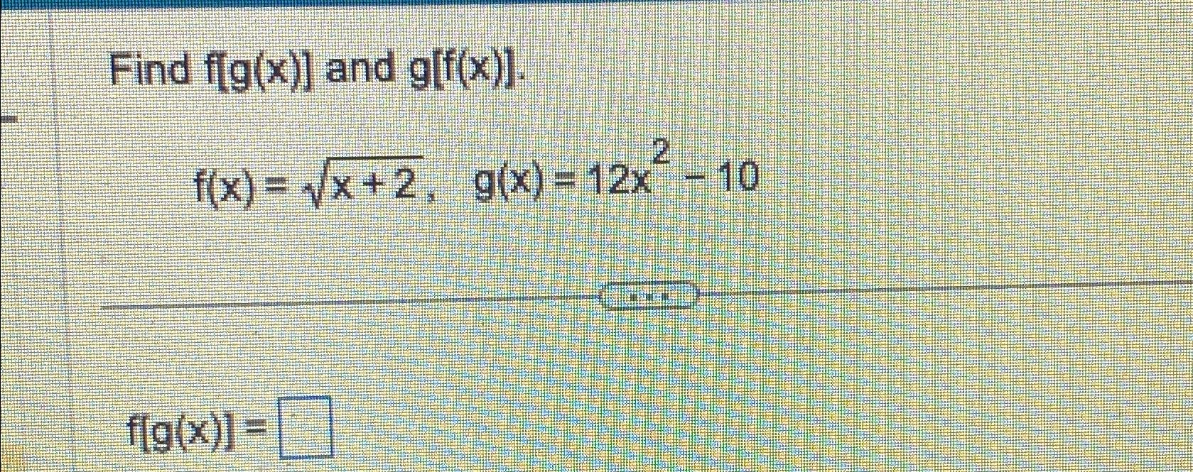 Solved Find f[g(x)] ﻿and | Chegg.com
