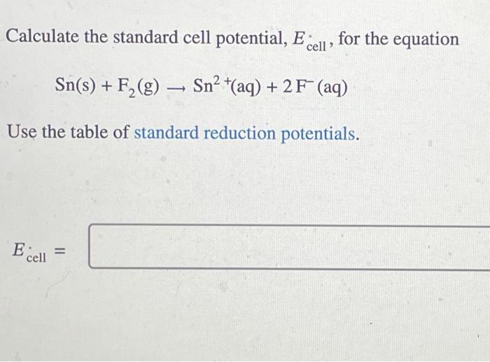 Solved Calculate the standard cell potential, Ee cell' Sn(s) | Chegg.com