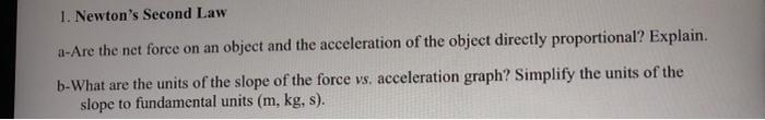 Solved 1. Newton's Second Law a-Are the net force on an | Chegg.com