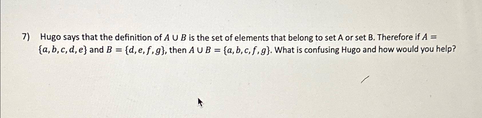 Solved Hugo says that the definition of A∪B ﻿is the set of | Chegg.com