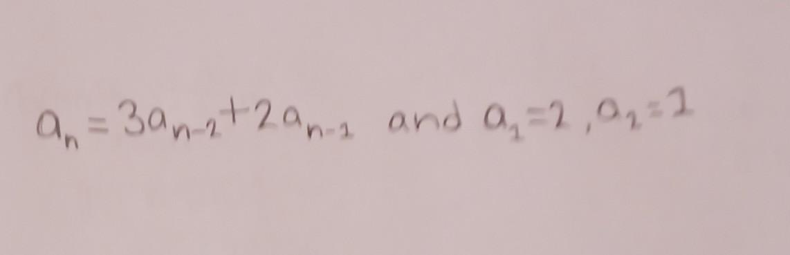 Solved an=3an−2+2an−1 and a1=2,a2=1 | Chegg.com