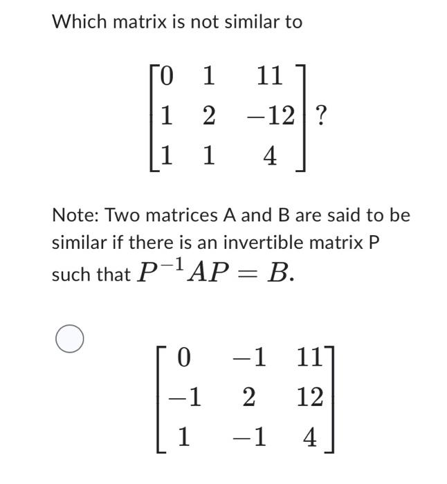 Solved Which matrix is not similar to ⎣⎡01112111−124⎦⎤? | Chegg.com