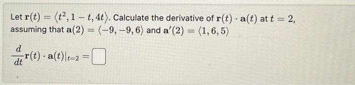 Solved Let r(t)= t2,1−t,4t . Calculate the derivative of | Chegg.com