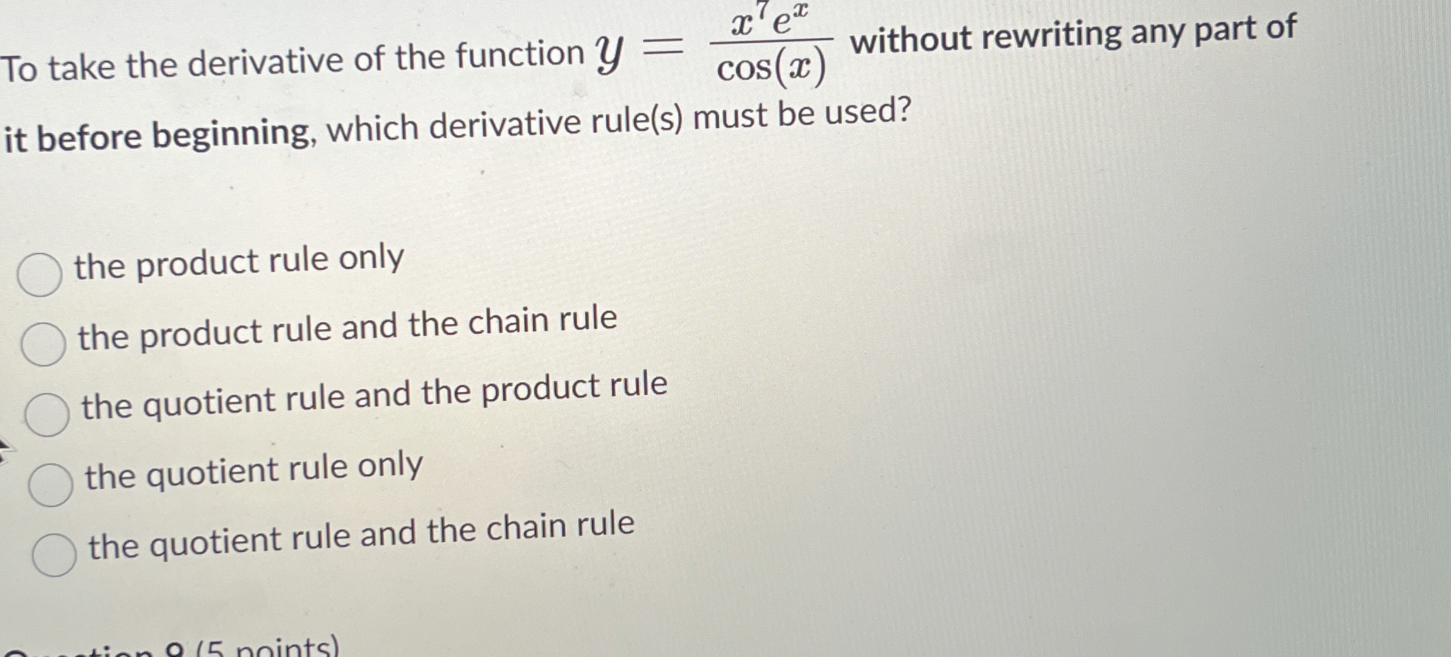 Solved To take the derivative of the function y=x7excos(x) | Chegg.com