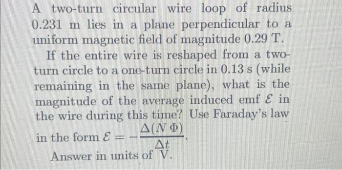 Solved A two-turn circular wire loop of radius 0.231 m lies | Chegg.com