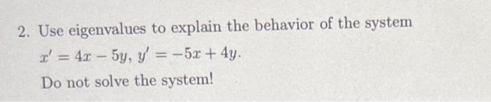 Solved 2. Use eigenvalues to explain the behavior of the | Chegg.com